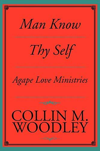 Man Know Thy Self: Agape Love Ministries 9781479702336| eBay