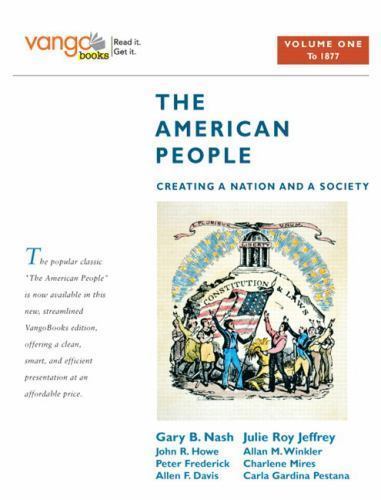 The American People: Creating a Nation and a Society, to 1877 ...