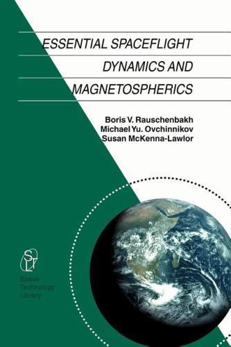 Space Technology Library: Essential Spaceflight Dynamics and Magnetospherics by Susan M. P ...