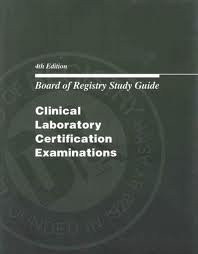 BOARD OF REGISTRY STUDY GUIDE FOR CLINICAL LABORATORY By Barbara M ...