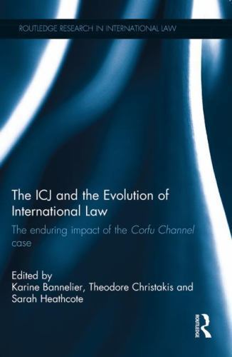 ICJ and the Evolution of International Law : The Enduring Impact of the ...