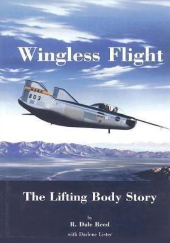 Wingless Flight : The Lifting Body Story by National Aeronautics ...
