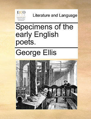 Specimens of the Early English Poets. by George Ellis (Paperback, 2010 ...