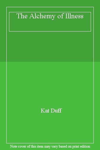 The Alchemy of Illness By Kat Duff | eBay