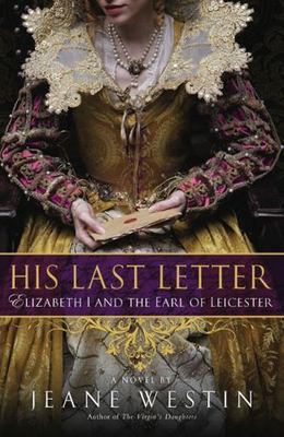 His Last Letter: Elizabeth I and the Earl of Leicester by Westin, Jeane ...