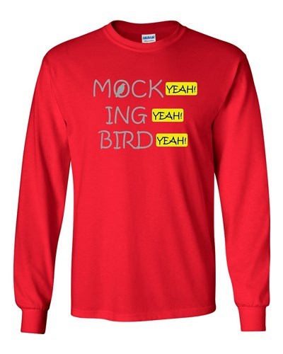 Long Sleeve Adult T-Shirt Mock Ing Bird Yeah Mocking Bird Movie Funny ...