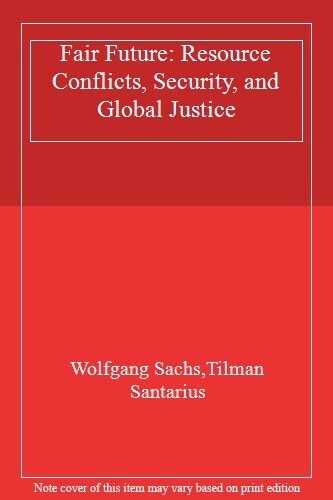 Fair Future: Resource Conflicts, Security, and Global Justice ...