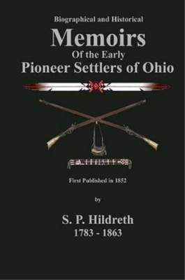 S P Hildreth Memoirs of the Early Pioneer Settlers of Ohio (Poche) | eBay