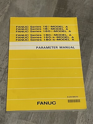 FANUC SERIES 16i 18i 160i 180i 160iS 180iS MODEL A Parameter Manual B ...