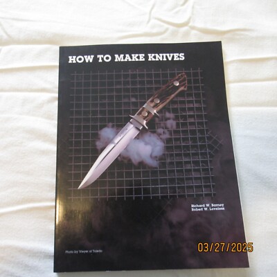 1987 How to Make Knives Richard W Barney Robert W Loveless Knife Making ...
