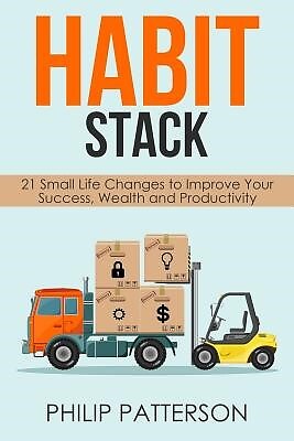 Habit Stack 21 Small Life Changes Improve Your Success Wealt by ...