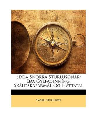 Edda Snorra Sturlusonar: Eoa Gylfaginning, Skaldskaparmal Og Hattatal ...