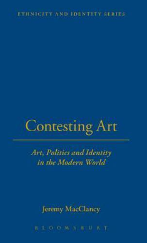 Ethnicity and Identity Ser.: Contesting Art : Art, Politics and ...