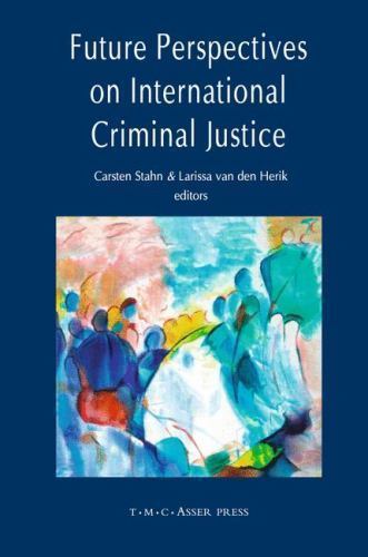 Future Perspectives on International Criminal Justice by T.M.C. Asser ...