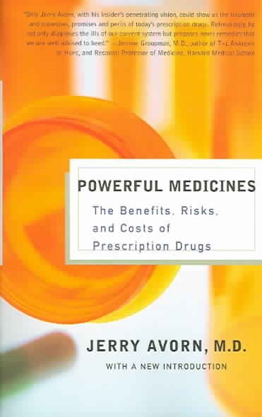 Powerful Medicines : The Benefits, Risks, and Costs of Prescription ...