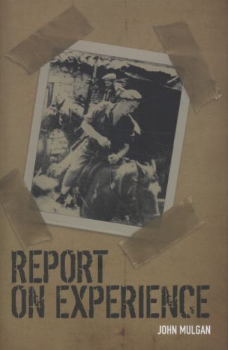 Report on Experience : The Memoir of the Allies War by John Mulgan ...