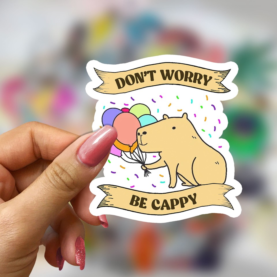 Don't Worry Be Cappy Sticker Funny Capybara Lover Sticker Size 5in | eBay