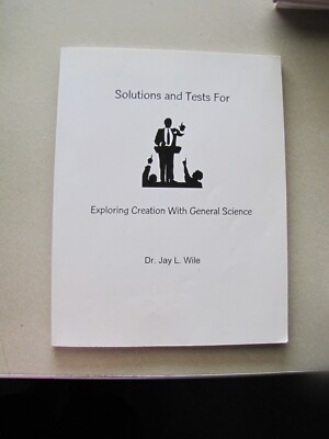 Solutions and Tests For Exploring Creation with General Science by Dr ...