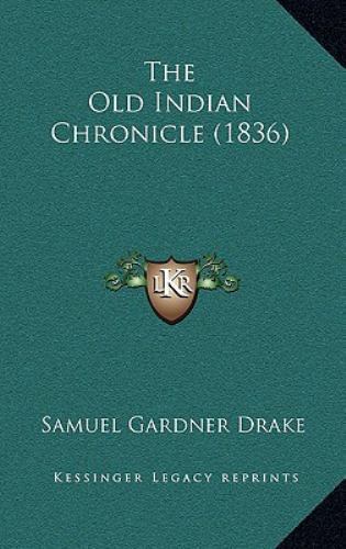 Old Indian Chronicle by Samuel Gardner Drake (2010, Hardcover) for sale ...