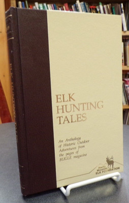 Elk Hunting Tales Anthology Volume 1 Outdoor Adventures Bugle Magazine ...