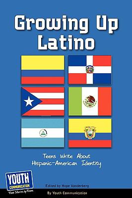 Growing up Latino : Teens Write about Hispanic-American Identity by ...