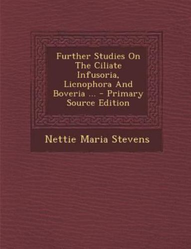 Further Studies on the Ciliate Infusoria, Licnophora and Boveria ...