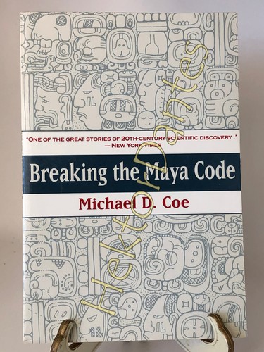 Breaking the Maya Code by Michael D. Coe (1993, TrPB) 9780500277218| eBay
