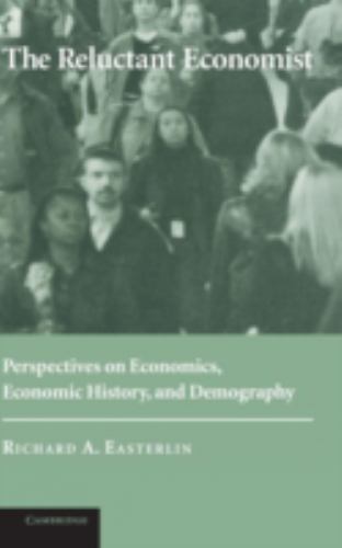 Reluctant Economist : Perspectives on Economics, Economic History, and ...