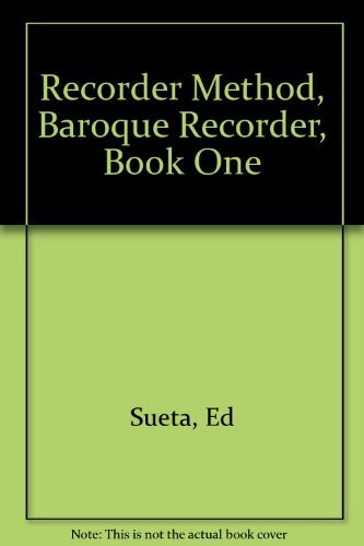 RECORDER METHOD, BAROQUE RECORDER, BOOK ONE (RECORDER By Ed Sueta ...