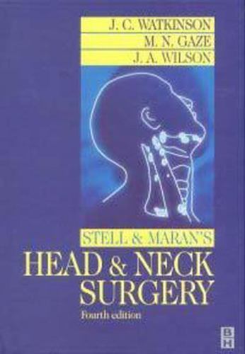 Stell and Maran's Head and Neck Surgery by John Watkinson, Mark N. Gaze ...