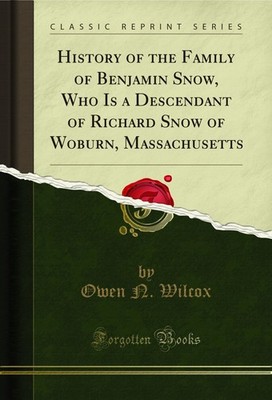 History of the Family of Benjamin Snow, Who Is a Descendant of Richard ...