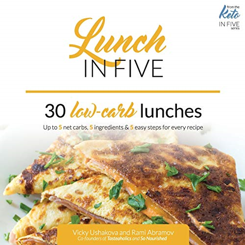 Lunch in Five: 30 Low Carb Lunches. Up to 5 Net Carbs & - Paperback NEW ...