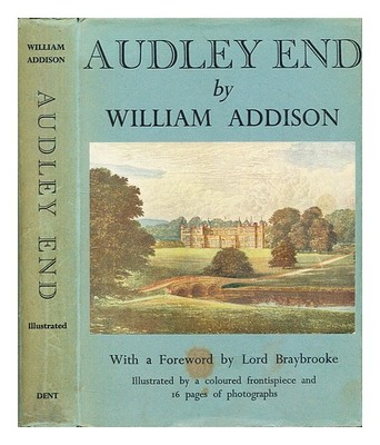 ADDISON, WILLIAM SIR (1905-1992) Audley End / Con prefazione di Lord ...