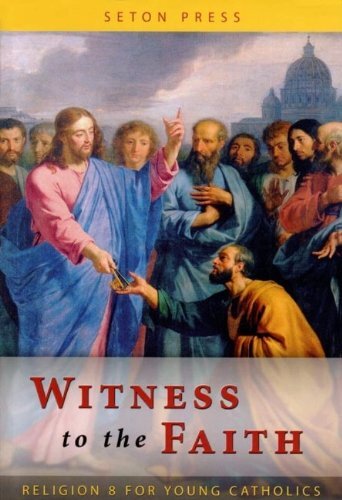 WITNESS TO THE FAITH; RELIGION 8 FOR YOUNG CATHOLICS By Seton Press ...