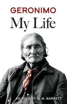 Geronimo: My Life (Native American) - paperback Geronimo|Barrett, S. M ...