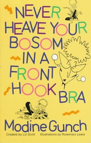 Never Heave Your Bosom in a Front Hook Bra by Modine Gunch (1992, Trade ...