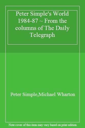 "Peter Simple's" World, 1984-87 By Peter Simple | eBay