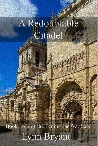 A Redoubtable Citadel: Book Four of the Peninsular War Saga by Lynn ...