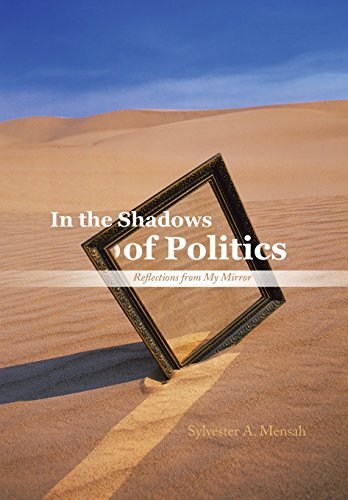 In the Shadows of Politics: Reflections from My Mirror, Mensah ...
