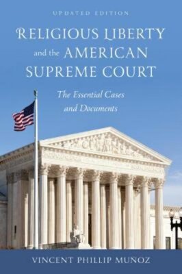 Religious Liberty and the American Supreme Court: The Essential Cases ...