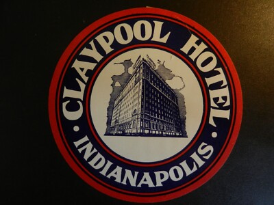 *CLAYPOOL HOTEL in INDIANA* VINTAGE HOTEL/LUGGAGE LABEL Approx. 4.25 ...
