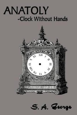 Anatoly: -Clock Without Hands by S.A. George (English) Paperback Book ...