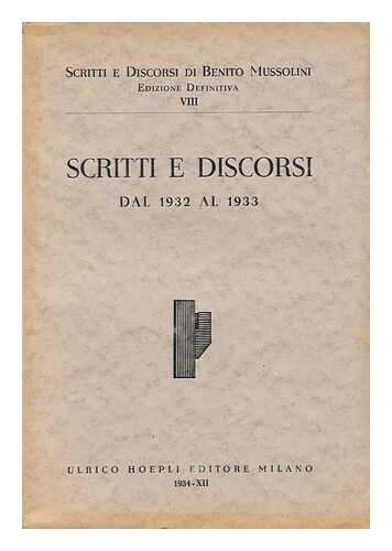 MUSSOLINI, BENITO (1883-1945) Scritti E Discorsi Di Benito Mussolini ...