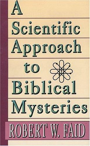 Scientific Approach to Biblical Mysteries by Robert Faid (1993, Trade ...