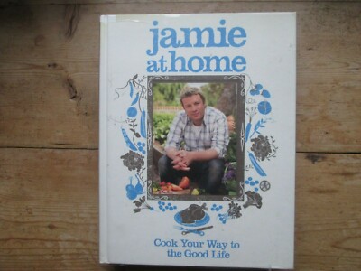 jamie at home - cook your way to a good life jamie oliver hardcover ...