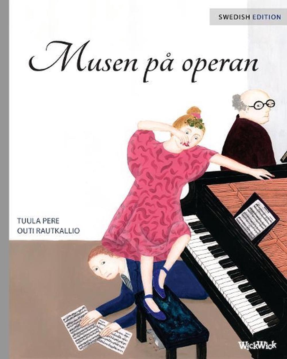 Musen p operan: Swedish Edition of The Mouse of the Opera by Tuula Pere (Swedish 9789525878943 ...