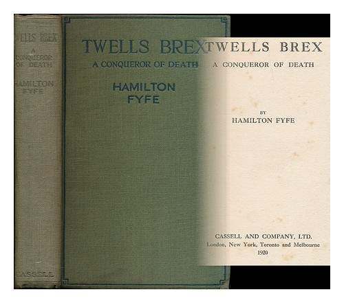 BREX, TWELLS (1874-1920) Twells Brex : a conqueror of death / by ...
