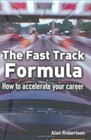 The Fast Track Formula: How To Accelerate Your Career By Alan Ro ...