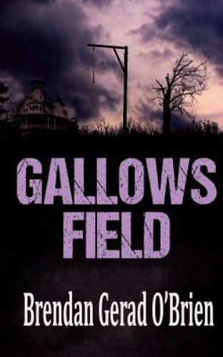 Gallows Field by Brendan O'Brien (2016, Trade Paperback) for sale ...