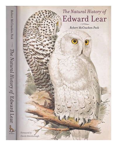 PECK, ROBERT MCCRACKEN The natural history of Edward Lear (1812-1888 ...